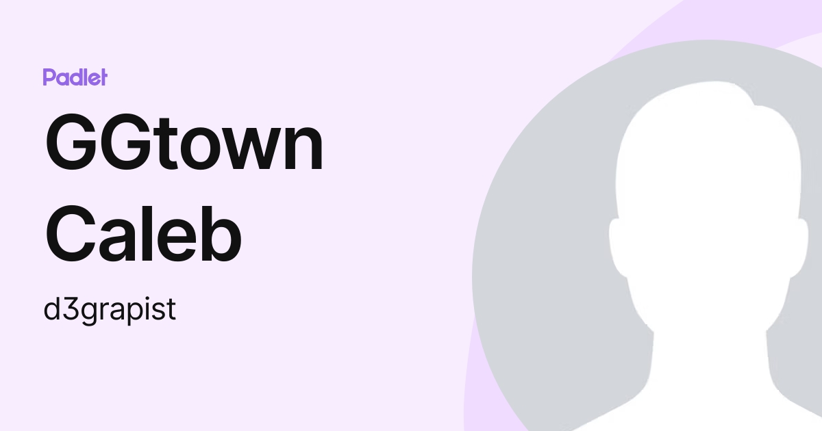 GGtown Caleb (d3grapist) profile | Padlet