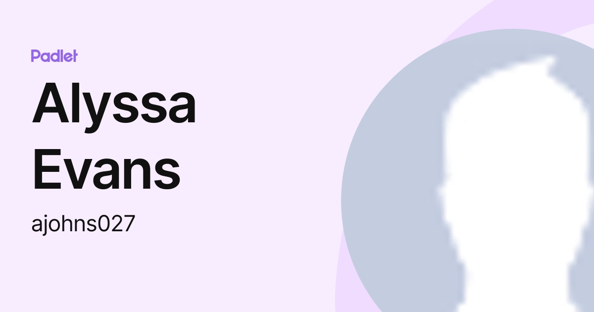 Alyssa Evans (ajohns027) profile | Padlet