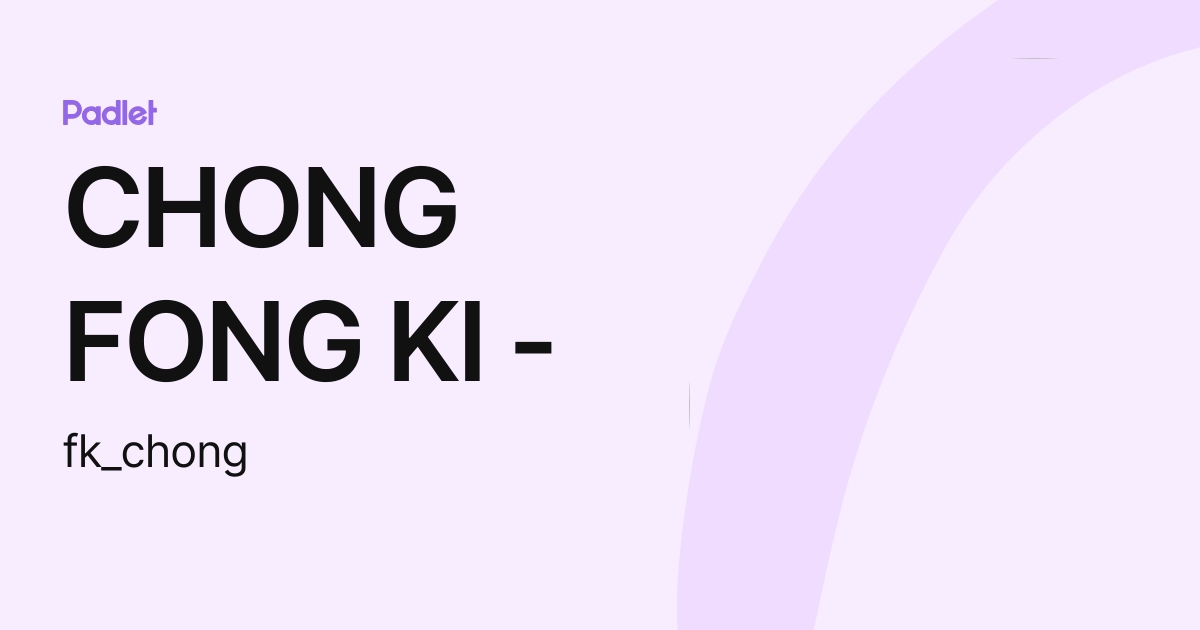CHONG FONG KI - (fk_chong) profile | Padlet