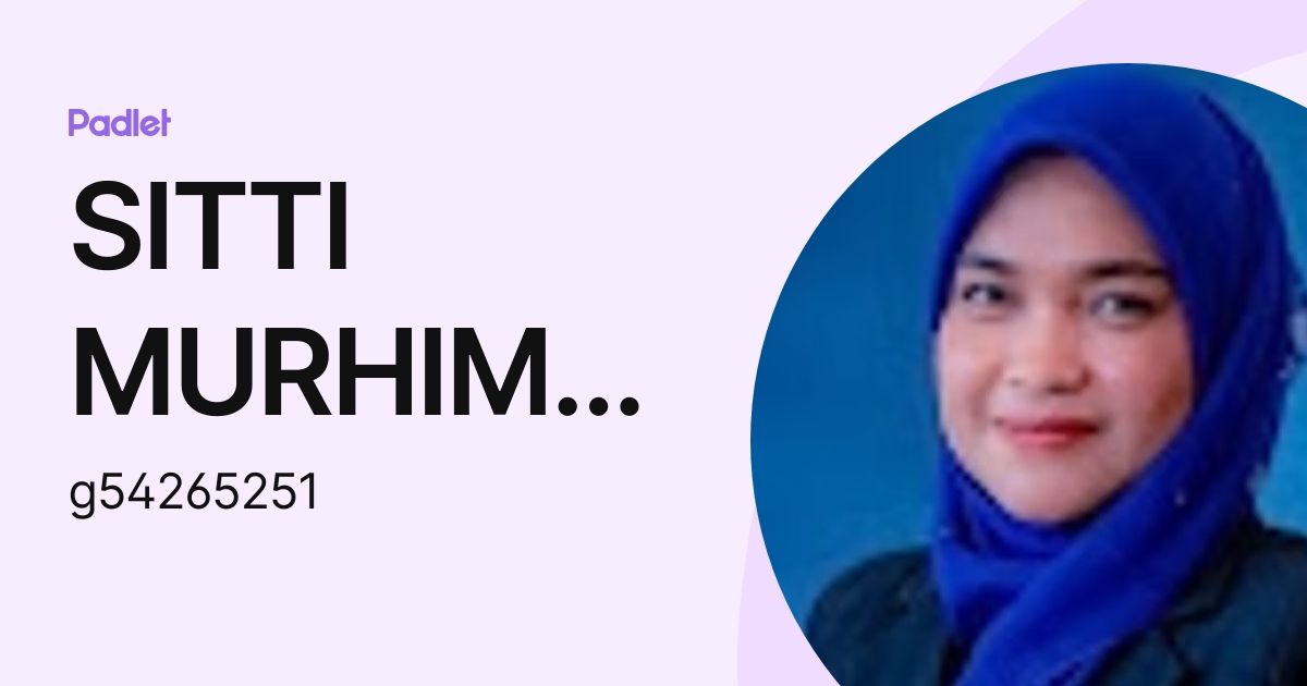 SITTI MURHIMAH BINTI OMAR HABAL KPM-Guru (g54265251) profile | Padlet