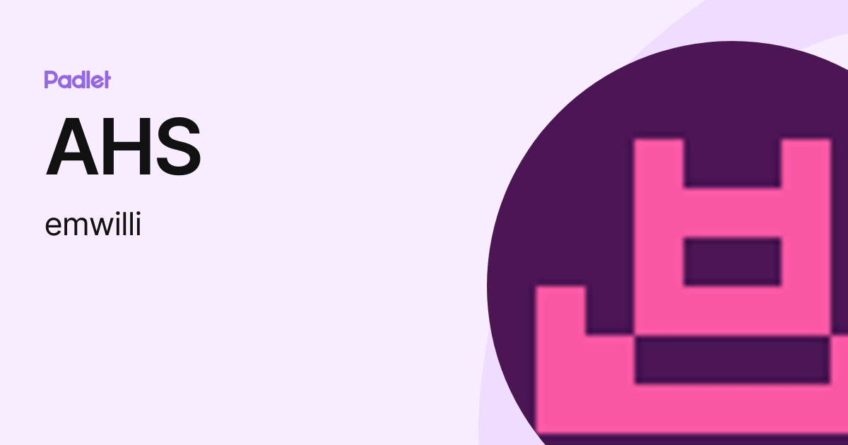 AHS (emwilli) profile | Padlet