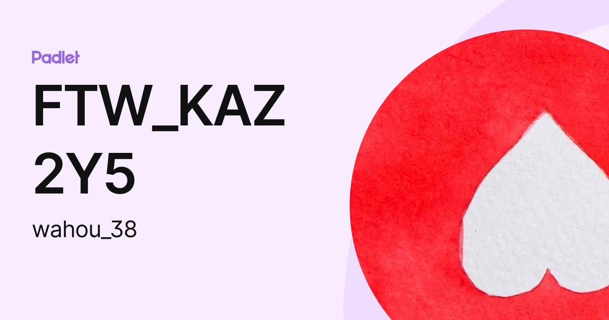 FTW_KAZ2Y5 (wahou_38) profile | Padlet