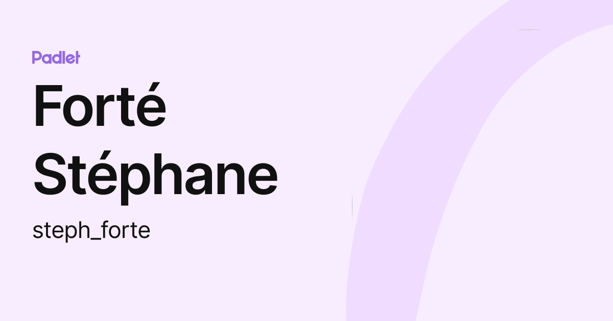 Profil de Forté Stéphane (steph_forte) | Padlet