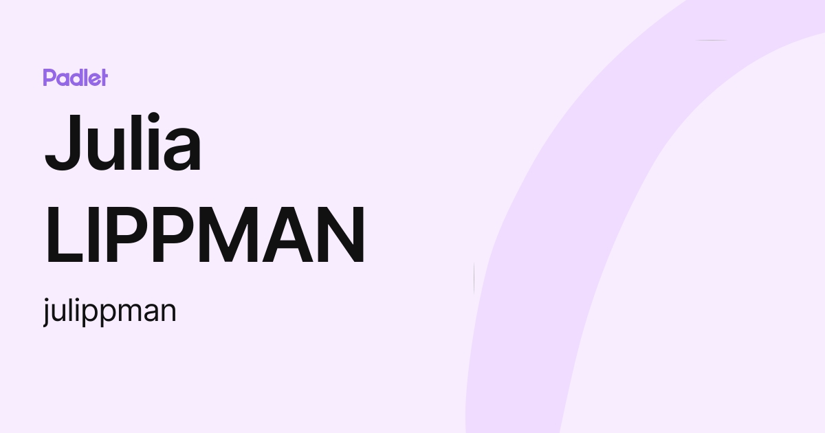 Julia LIPPMAN (julippman) profile | Padlet