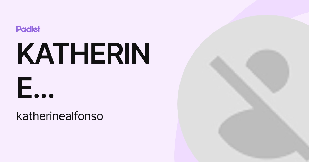 KATHERINE ALFONSO ROJAS (katherinealfonso) profile | Padlet