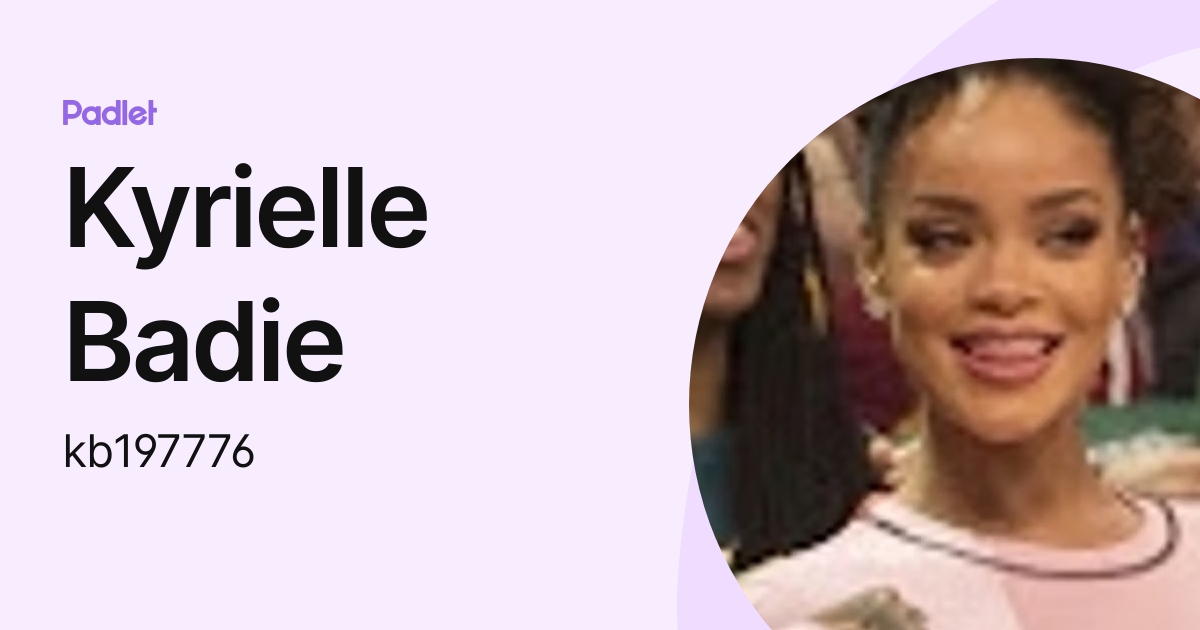 Kyrielle Badie (kb197776) profile | Padlet
