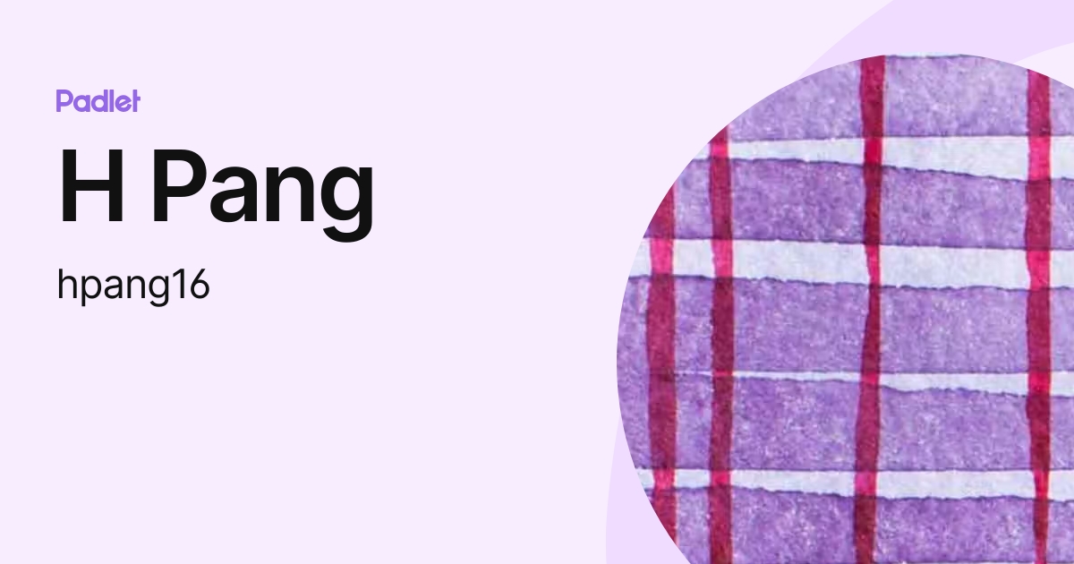 H Pang (hpang1) profile | Padlet