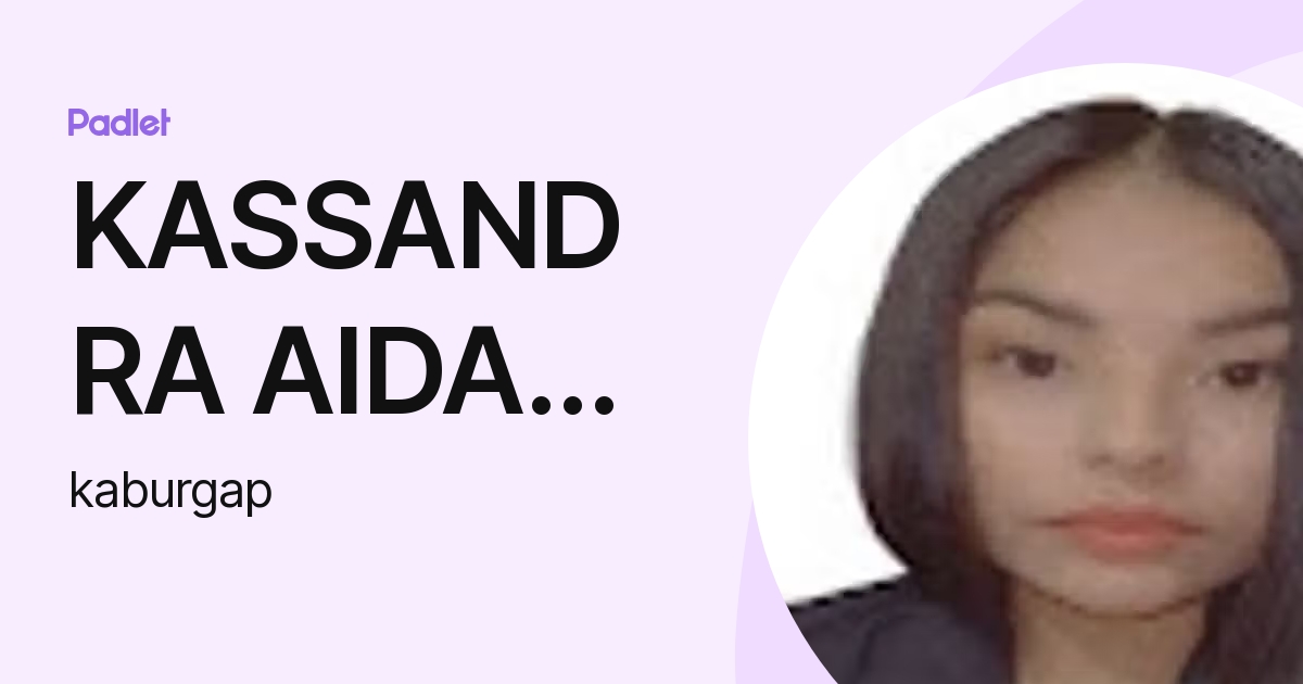 KASSANDRA AIDA BURGA PAIS (kaburgap) profile | Padlet
