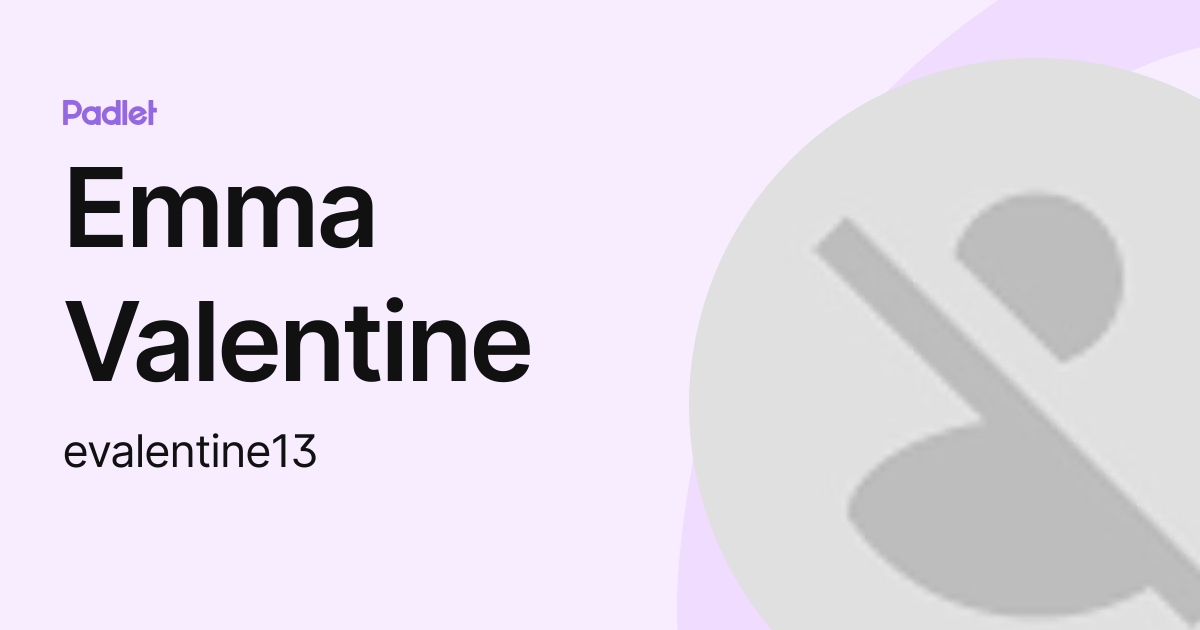 Emma Valentine (evalentine13) profile | Padlet