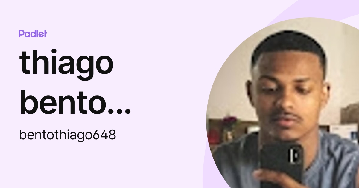 thiago bento lindo (bentothiago648) profile | Padlet