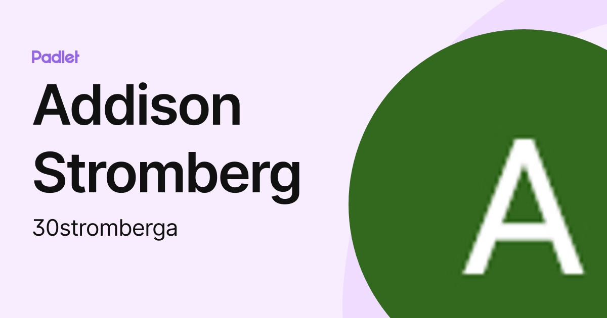 Addison Stromberg (30stromberga) profile | Padlet
