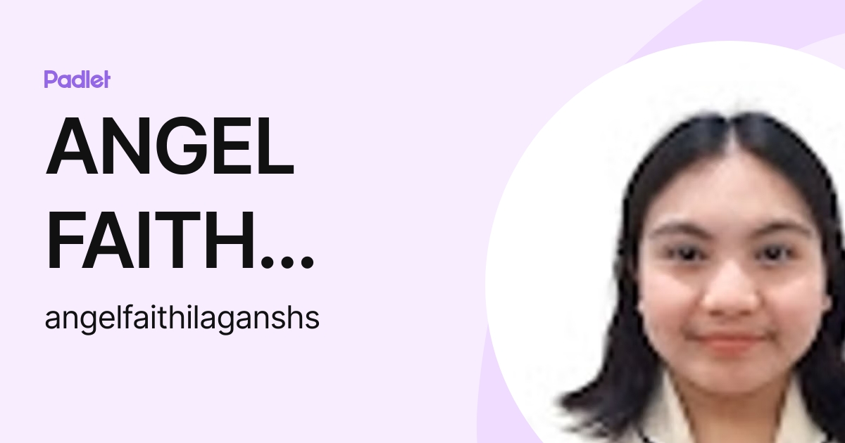 ANGEL FAITH ILAGAN (angelfaithilaganshs) profile | Padlet