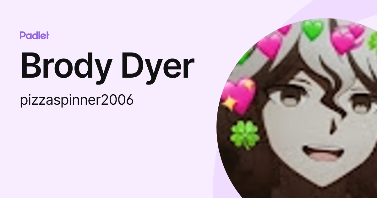 Brody Dyer (pizzaspinner2006) profile | Padlet