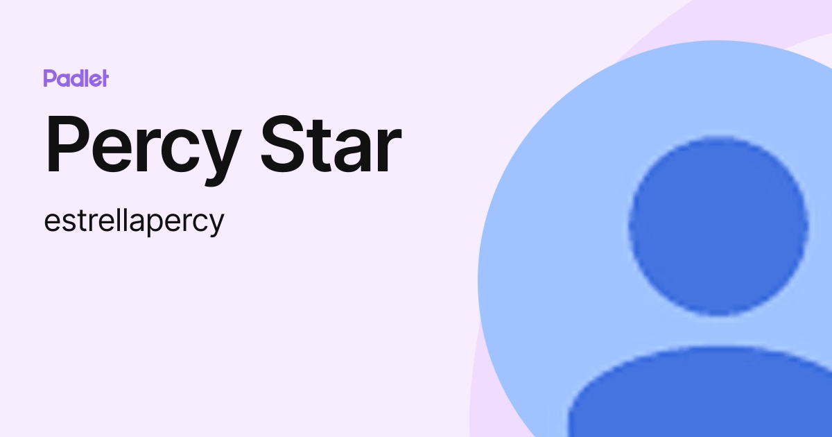 Percy Star (estrellapercy) profile | Padlet