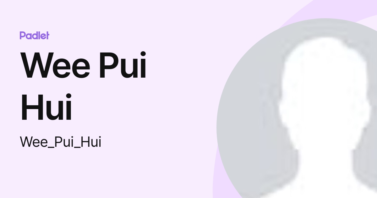 Wee Pui Hui (Wee_Pui_Hui) profile | Padlet