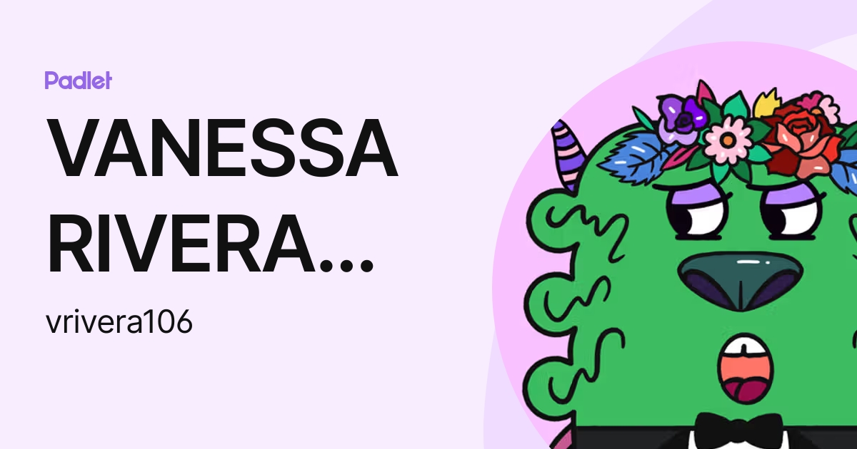 VANESSA RIVERA GONZALEZ (vrivera106) profile | Padlet