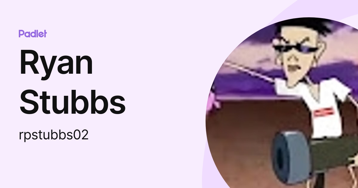 Ryan Stubbs (rpstubbs02) profile | Padlet