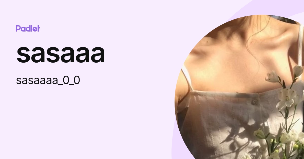 sasaaa (sasaaaa_0_0) profile | Padlet