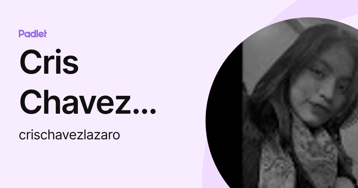 Cris Chavez Lazaro (crischavezlazaro) profile | Padlet