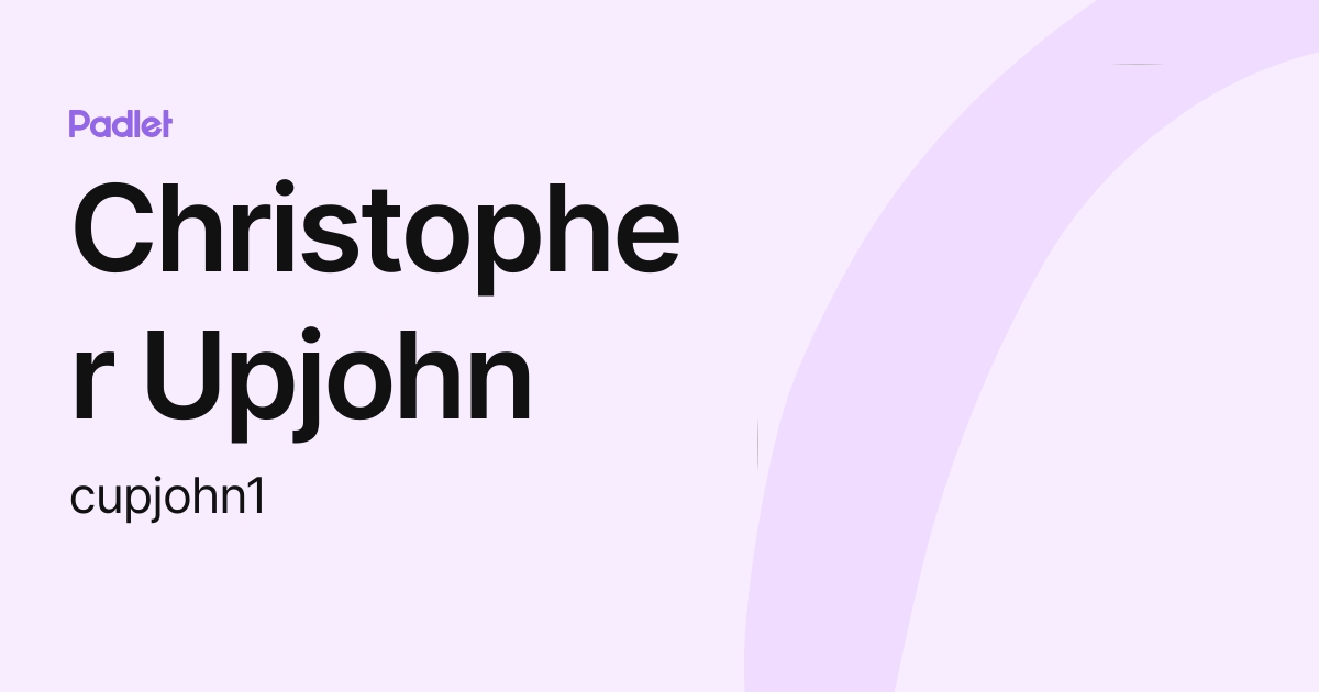 Christopher Upjohn (cupjohn1) profile | Padlet