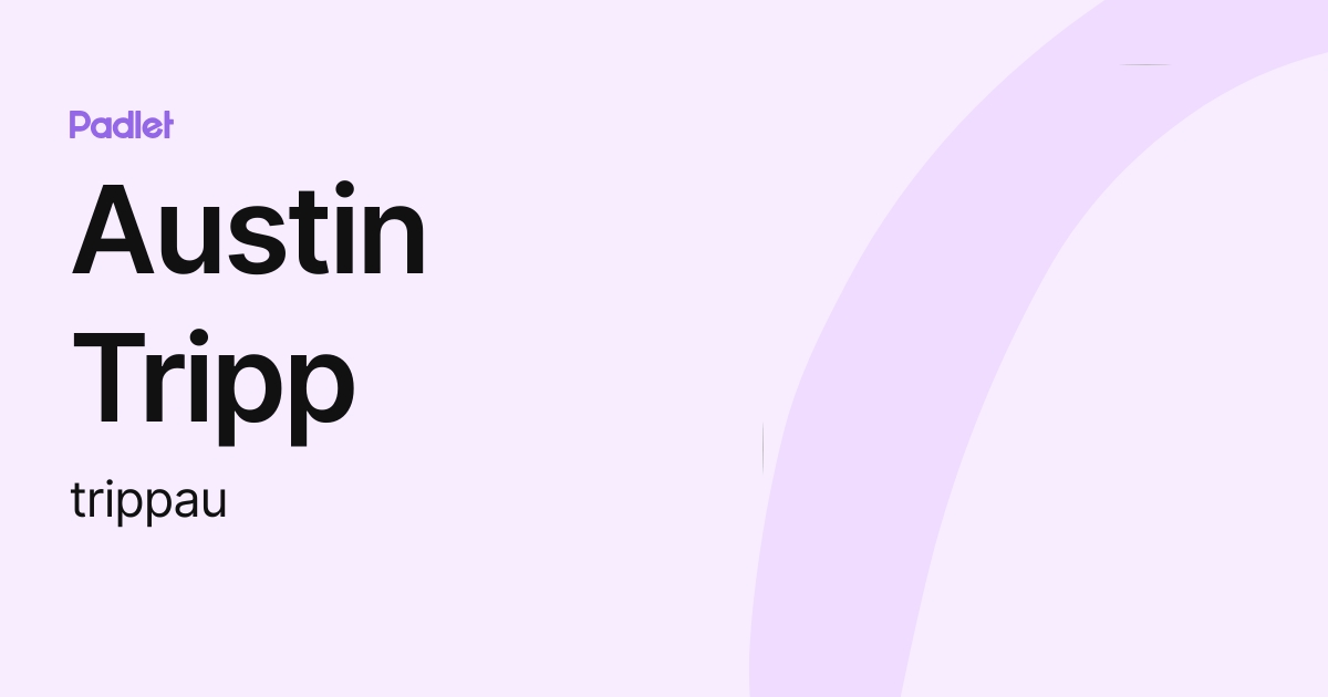 Austin Tripp (trippau) profile | Padlet