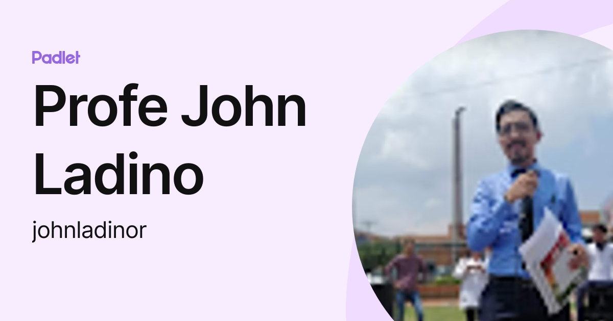 Profe John Ladino (johnladinor) profile | Padlet