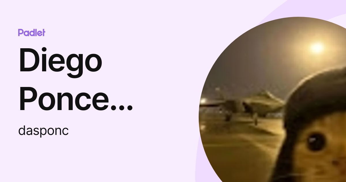 Diego Ponce Salcedo (dasponc) profile | Padlet