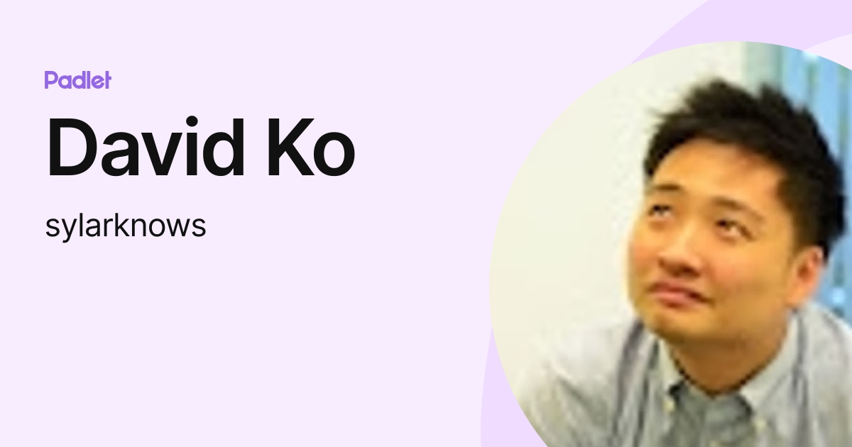 David Ko (sylarknows) profile | Padlet