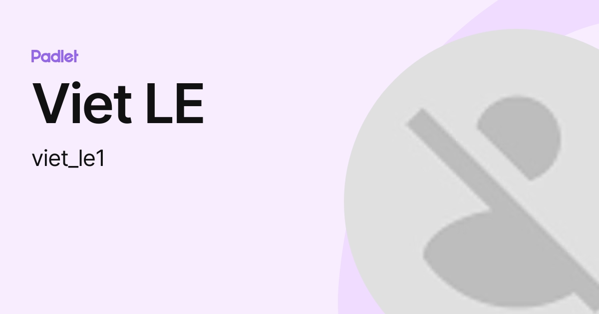 Viet LE (viet_le1) profile | Padlet