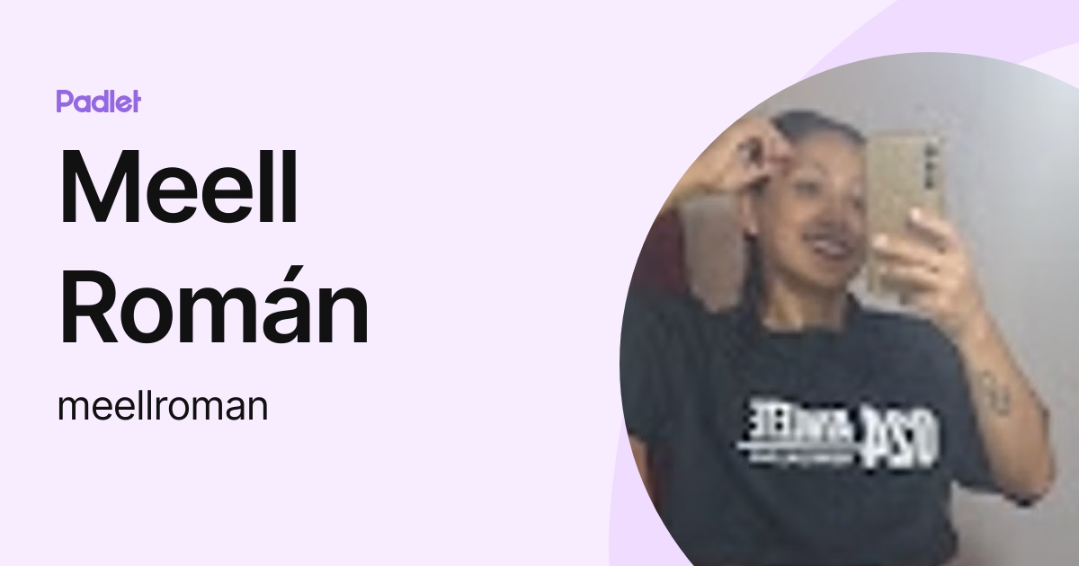 Meell Román (meellroman) profile | Padlet