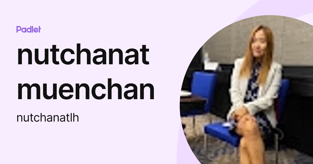 nutchanat muenchan (nutchanatlh) profile | Padlet