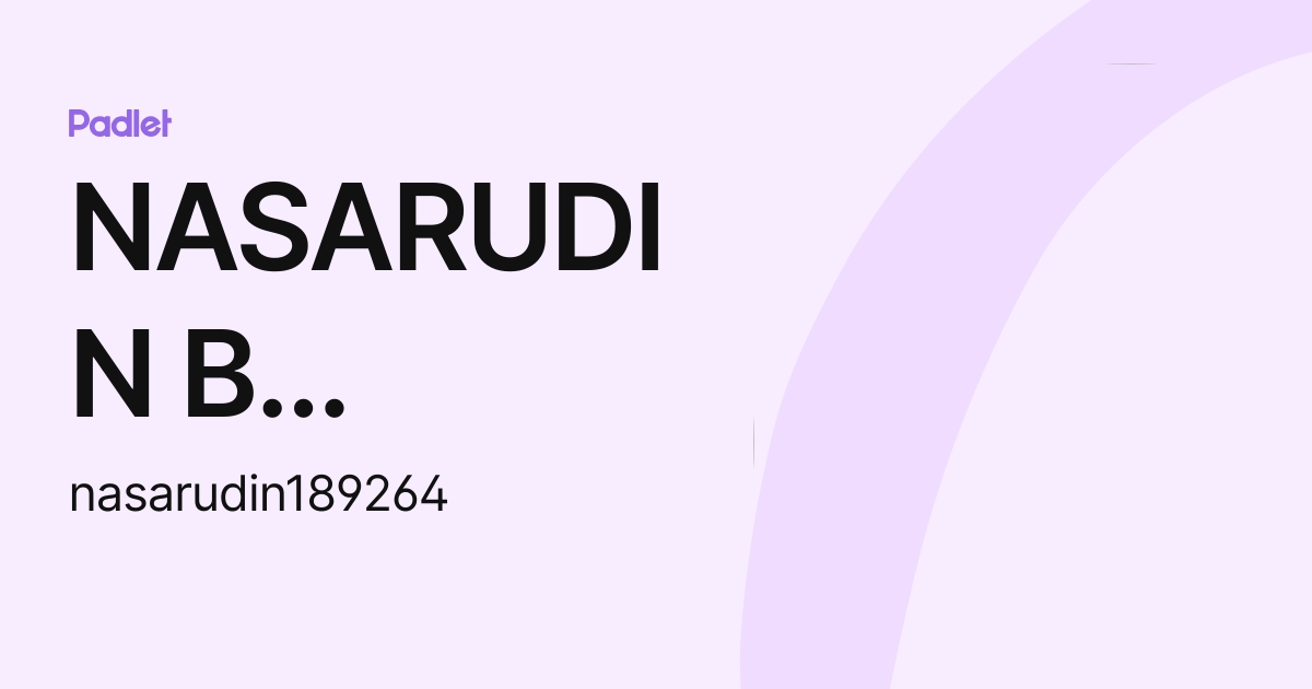 NASARUDIN B AHMAD - (nasarudin189264) profile | Padlet