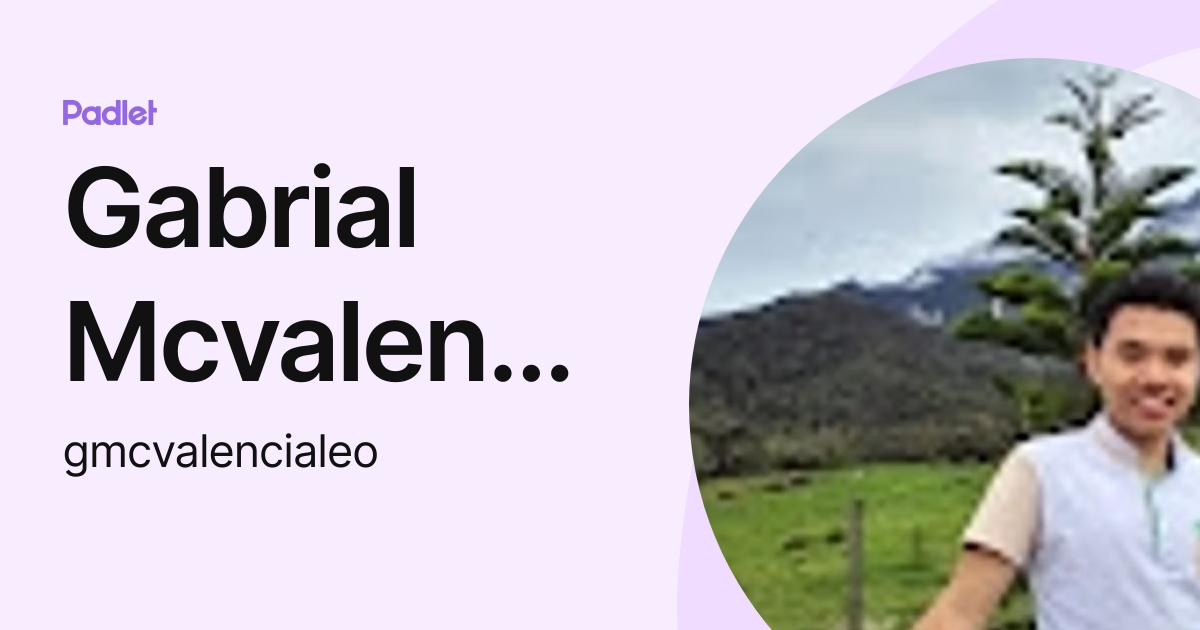 Gabrial McvalenciaLeo (gmcvalencialeo) profile | Padlet