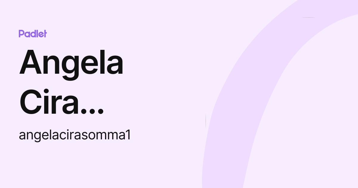 Angela Cira Somma (angelacirasomma1) profile | Padlet