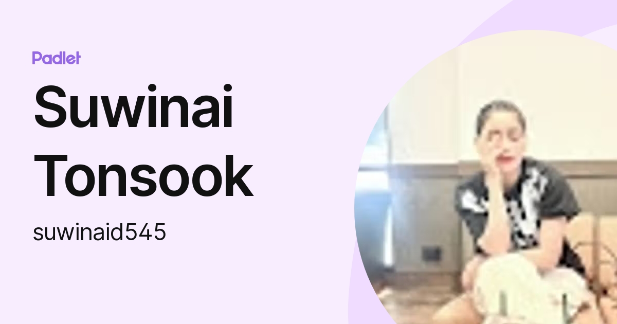 Suwinai Tonsook (suwinaid545) profile | Padlet