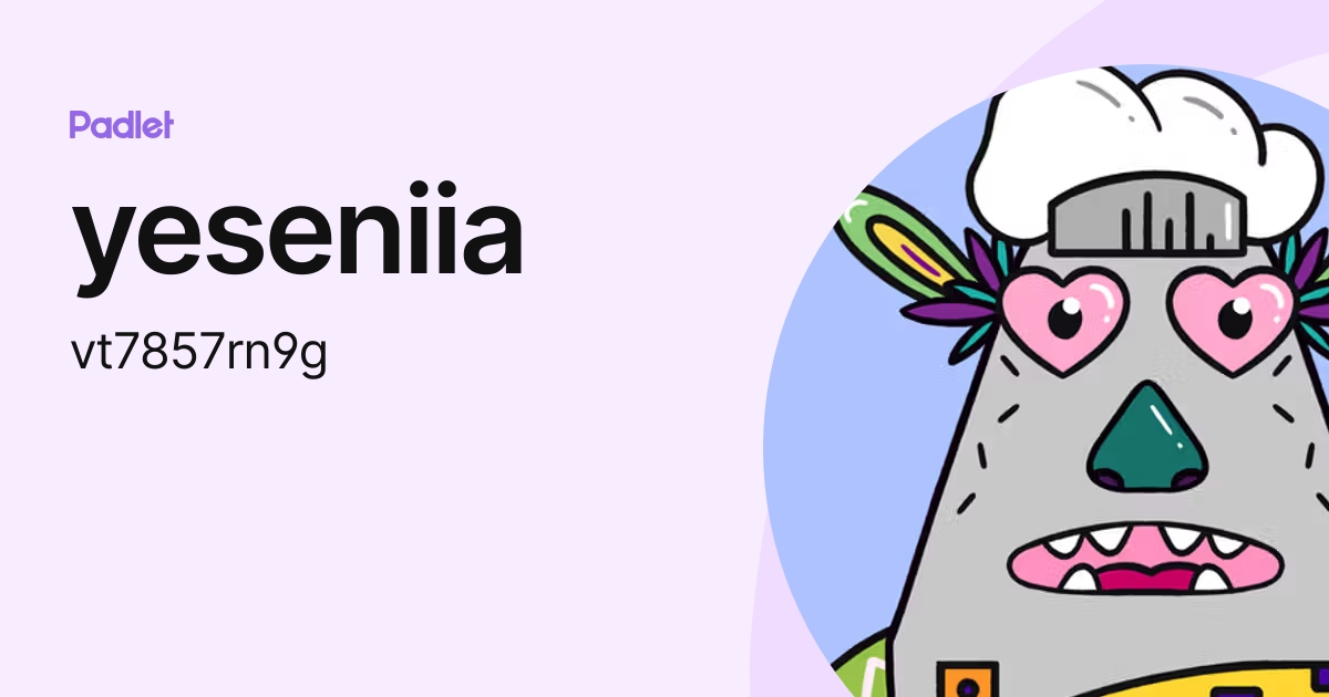 yeseniia (vt7857rn9g) profile | Padlet
