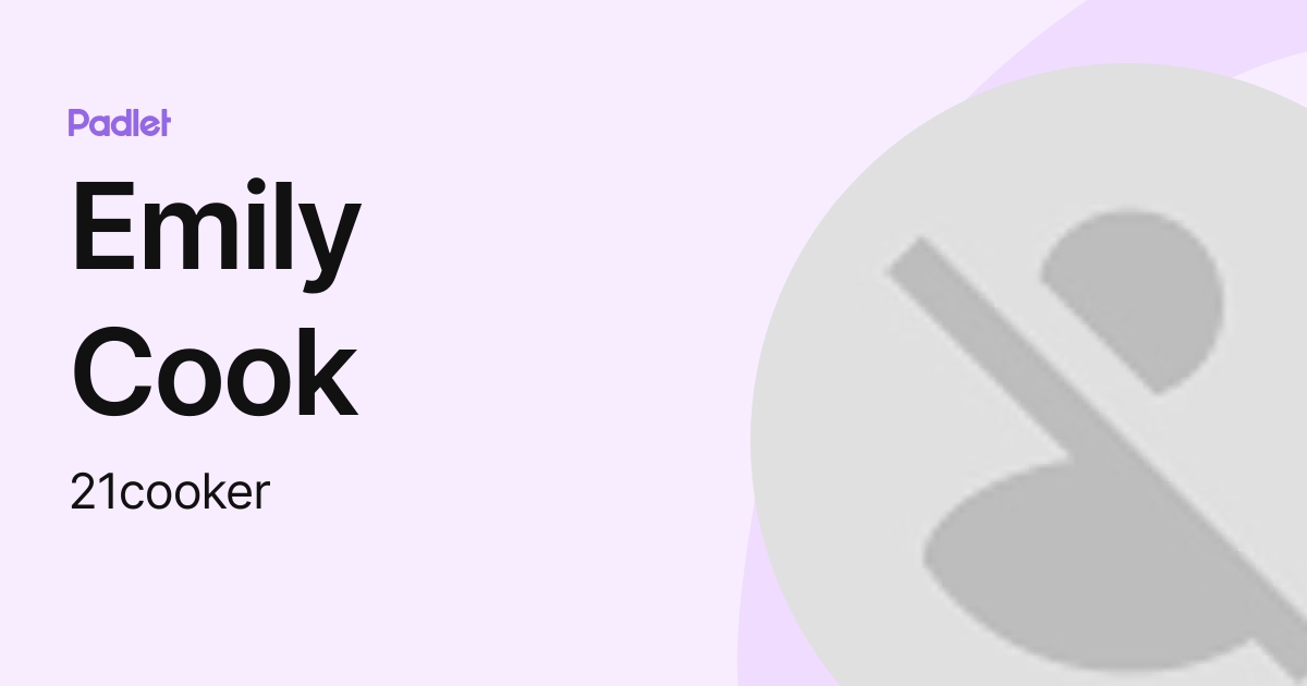 Emily Cook (21cooker) profile | Padlet