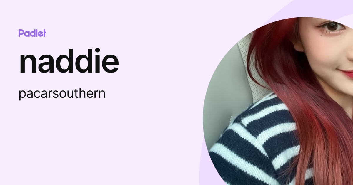 naddie (pacarsouthern) profile | Padlet