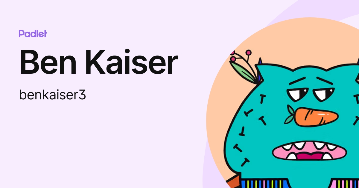 Ben Kaiser (benkaiser3) profile | Padlet