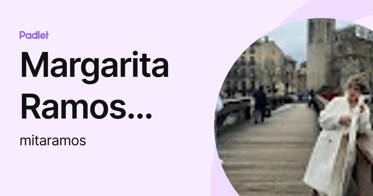 Margarita Ramos Puig (mitaramos) profile | Padlet
