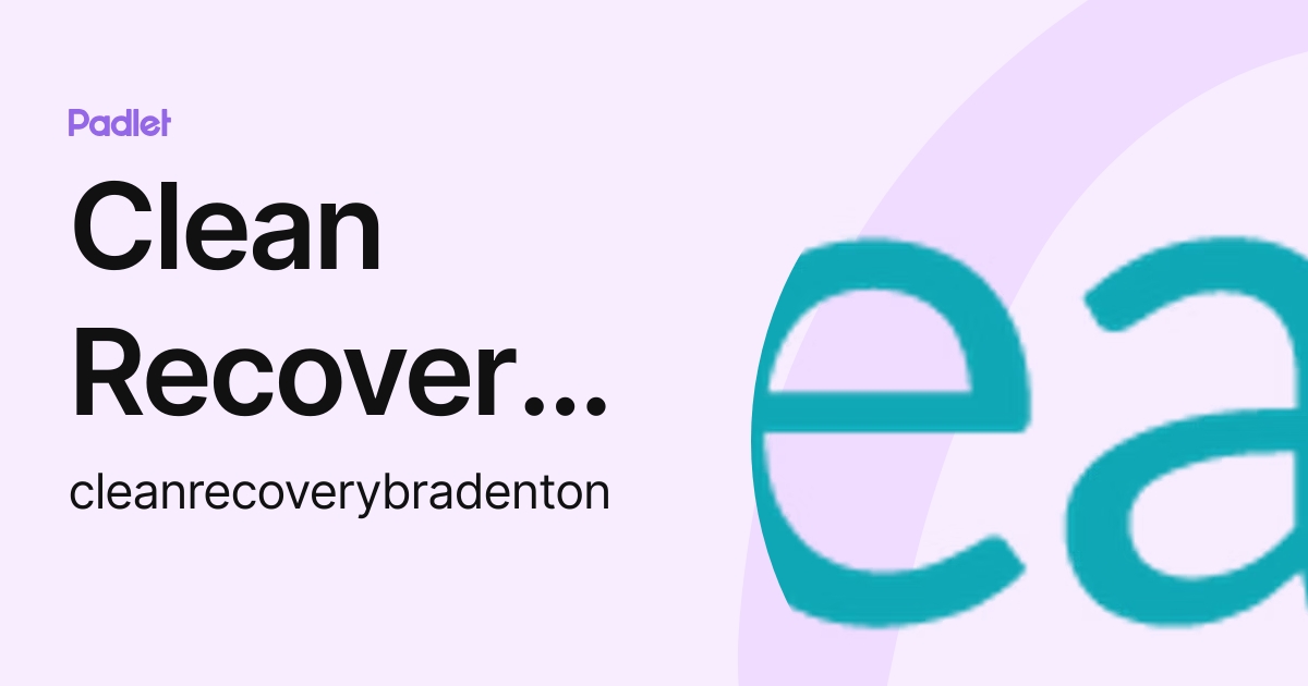 Clean Recovery Centers (cleanrecoverybradenton) profile | Padlet