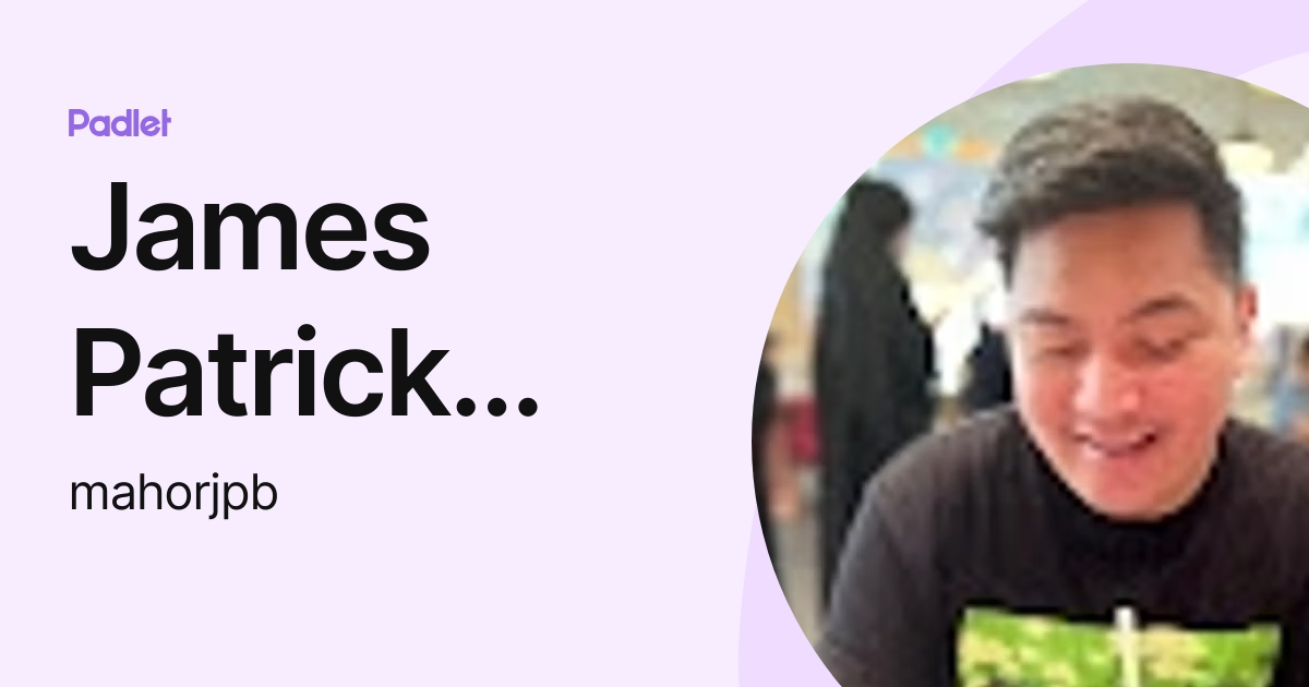 James Patrick Mahor (mahorjpb) profile | Padlet