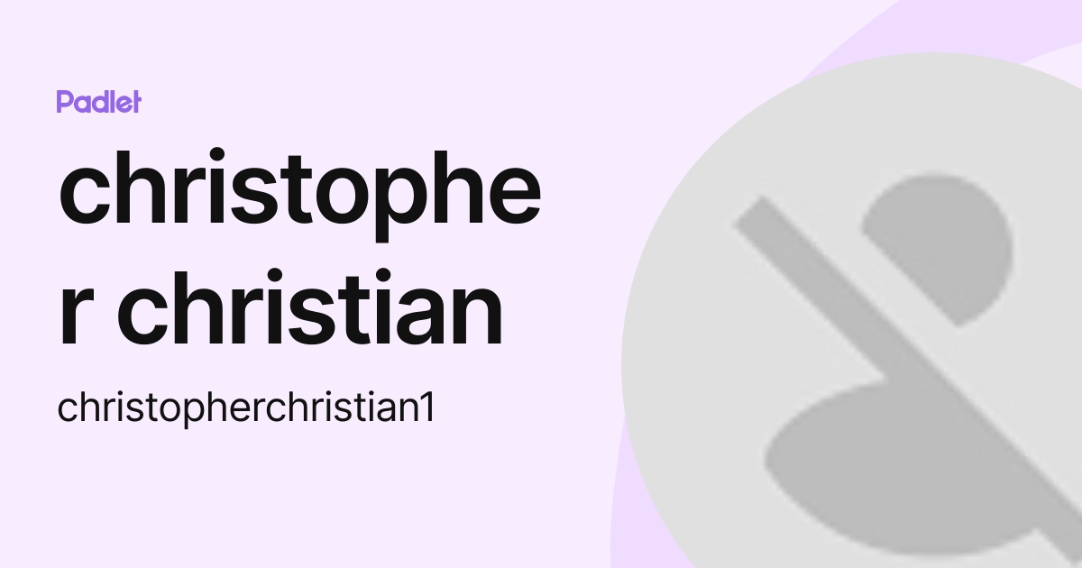 christopher christian (christopherchristian1) profile | Padlet