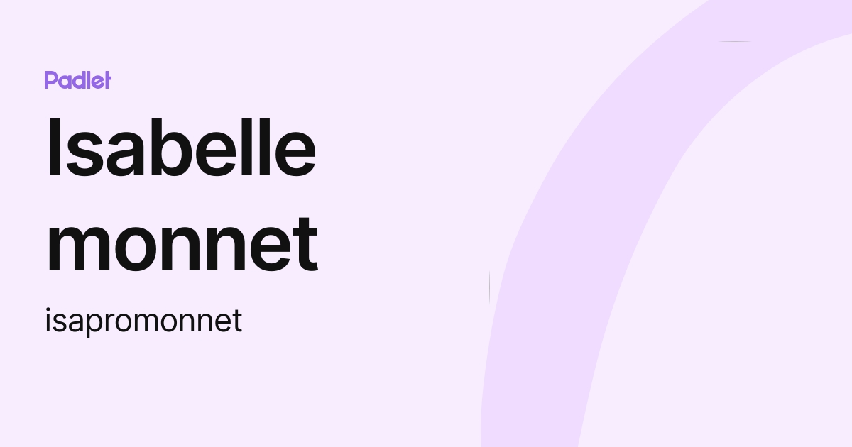Isabelle monnet (isapromonnet) profile | Padlet