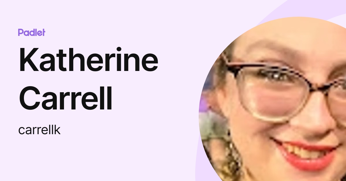 Katherine Carrell (carrellk) profile | Padlet