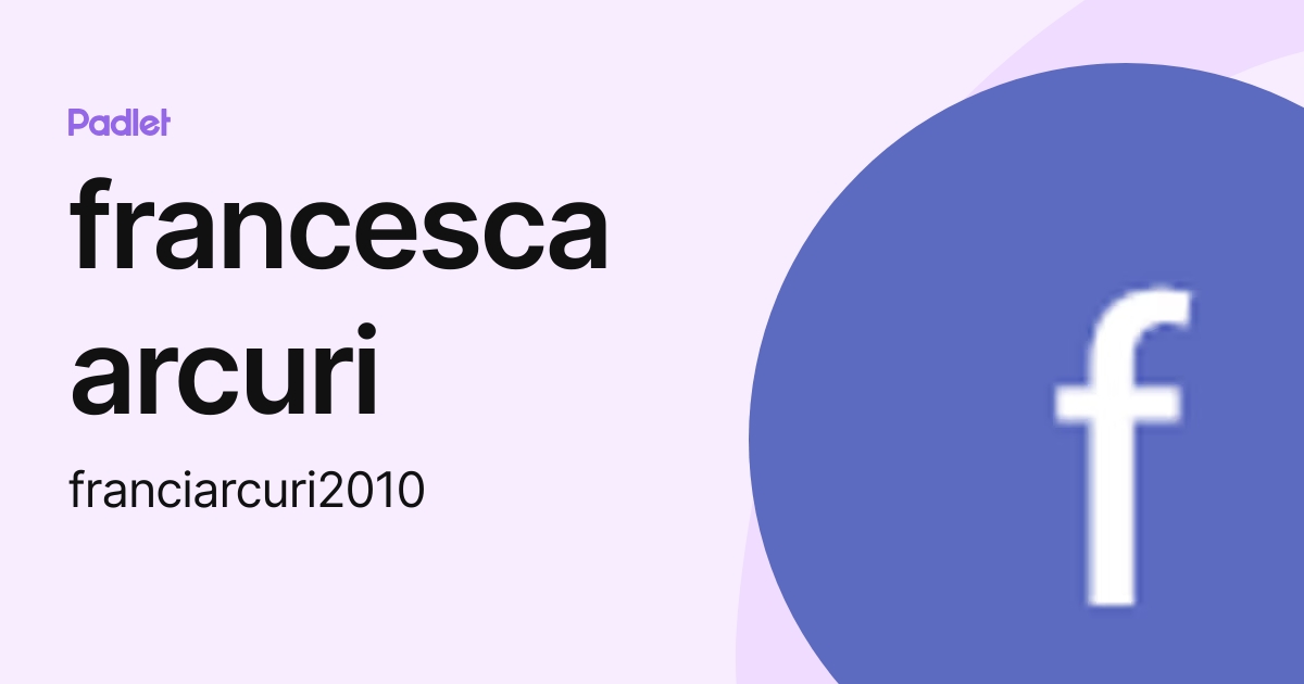 francesca arcuri (franciarcuri2010) profile | Padlet