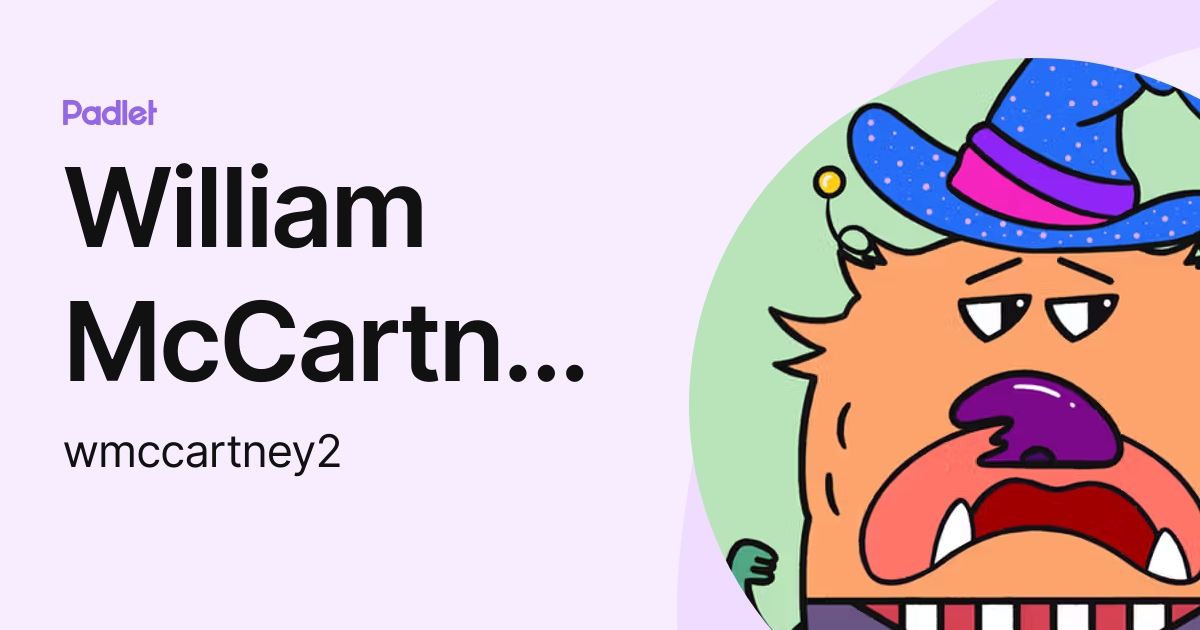 William McCartney (Student) (wmccartney2) profile | Padlet