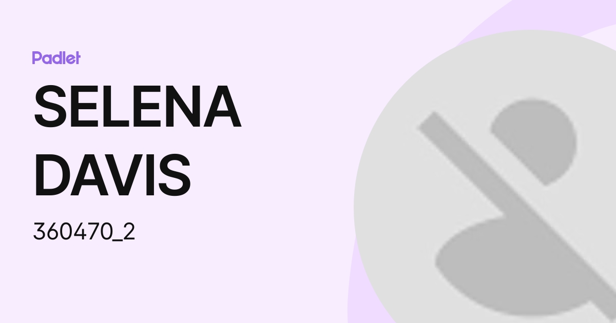 SELENA DAVIS (360470_2) profile | Padlet