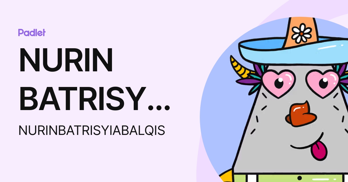 NURIN BATRISYIA BALQIS BINTI DAUD (NURINBATRISYIABALQIS) profile | Padlet