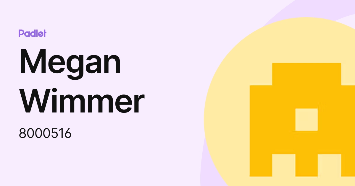 Megan Wimmer (8000516) profile | Padlet